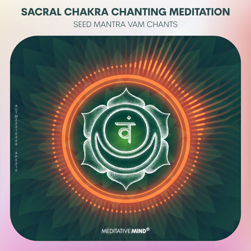 Stream SACRAL CHAKRA CHANTS 》Overcome Guilt 》Seed Mantra VAM Chanting ...