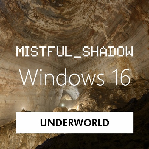 Mistful_Shadow & Windows 16 - Underworld by Windows16 - Free download ...