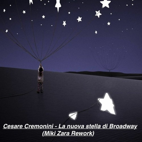 Stream Cesare Cremonini - La Nuova Stella Di Broadway (Miki Zara Rework ...