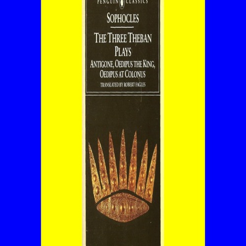 Stream Read and Download The Three Theban Plays Antigone Oedipus the ...