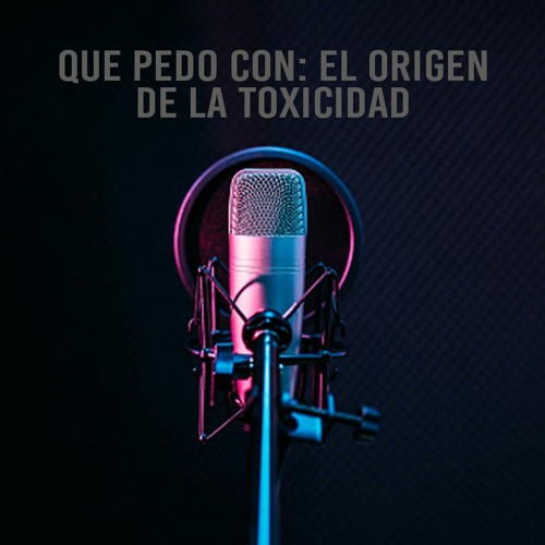 Stream Que Pedo con: El Origen De La Toxicidad by christian calzada ...