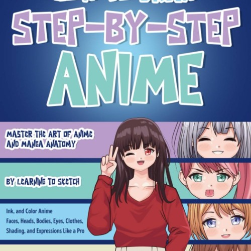 Stream Read 🌟 How To Draw Step By Step Anime Master The Art Of Anime And Manga Anatomy By 