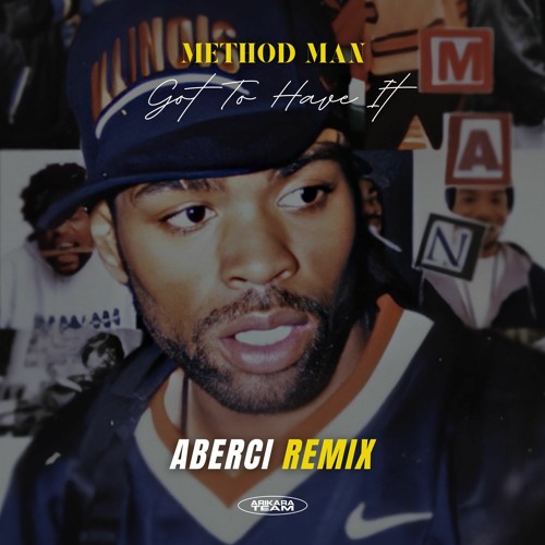Stream Method Man - Got To Have It (ABERCI Remix) [FREE DOWNLOAD] by ...