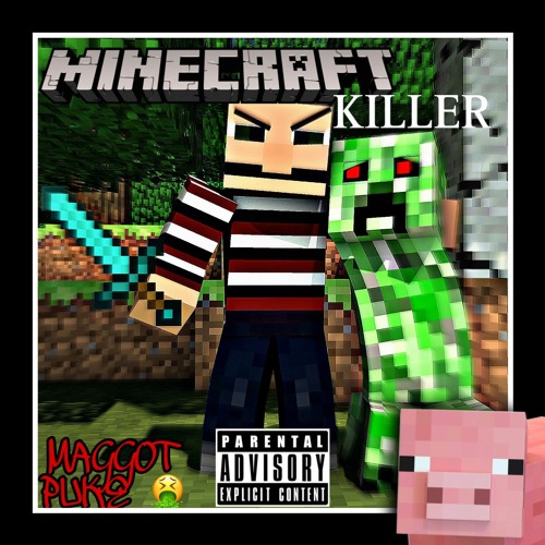 Stream MINECRAFT KILLER by MAGGOT PUKE | Listen online for free on ...