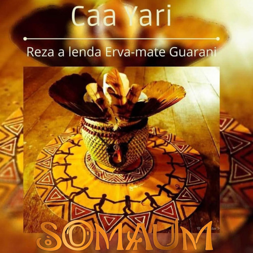 Stream Caa Yari Reza Lenda Erva-Mate Guarani by SOMAUM | Listen online ...