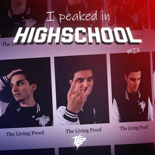 Stream TLP's "I Peaked in Highschool" mix by The Living Proof | Listen ...