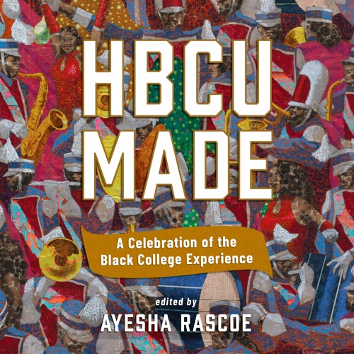 Stream HBCU Made By Ayesha Rascoe Read by Full Cast - Audiobook Excerpt ...