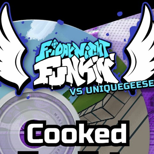 Stream Cooked - FNF VS Uniquegeese OST by HugeNate | Listen online for ...