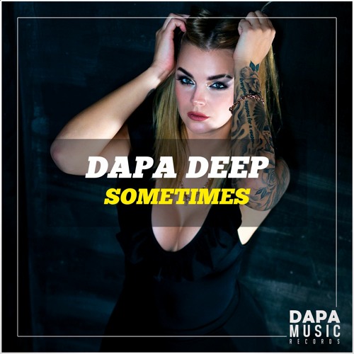 Stream Dapa Deep - Sometimes by Dapa Deep | Listen online for free on SoundCloud