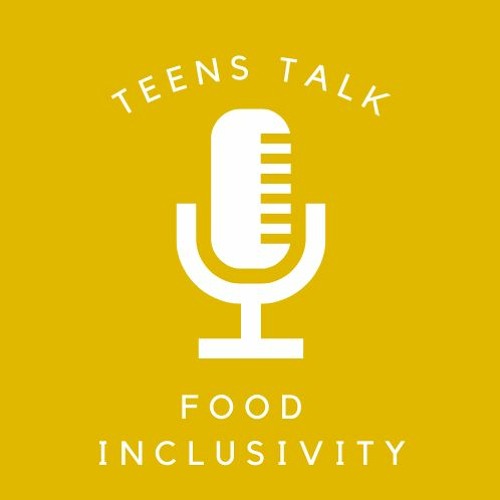 Stream Teens Talk Food Inclusivity by Teens Talk Wellness | Listen ...