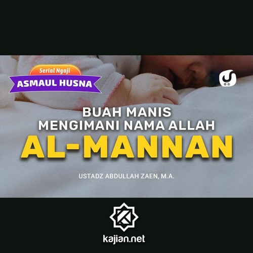Stream Kajian Asmaul Husna: Buah Manis Mengimani Nama Allah Al-Mannan - Ustadz Abdullah Zaen, Lc ...