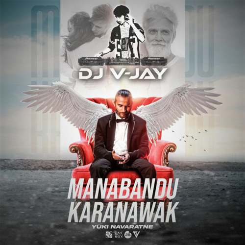 Stream Manabandu Karanawak (Yuki Navaratne) - DJ VJay Remix by DJ Vixo ...