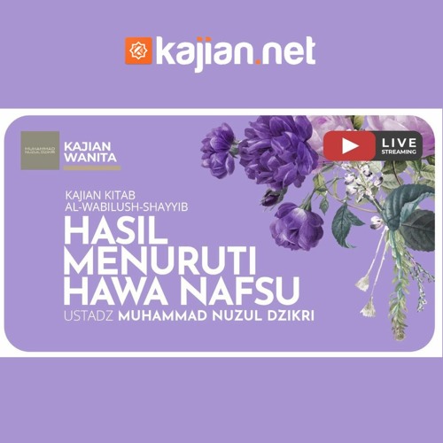 Stream 066. Hasil Menuruti Hawa Nafsu - Ustadz Muhammad Nuzul Dzikri ...