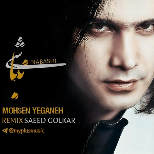Stream Mohsen Yeganeh - Nabashi (Saeed Golkar Remix).mp3 by Saeed Golkar | Listen online for ...