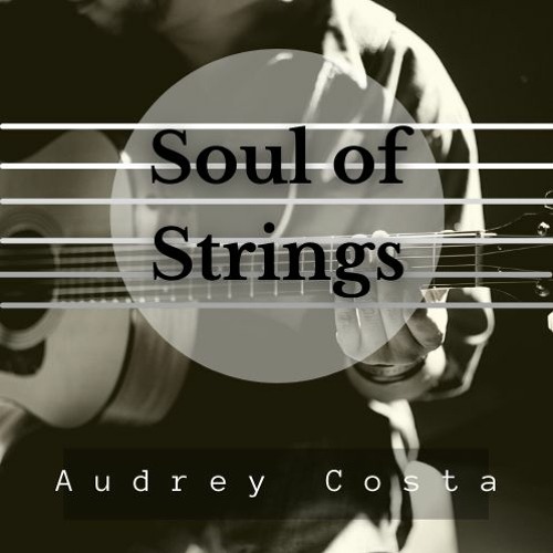 Stream Soul of Strings by Audrey | Listen online for free on SoundCloud