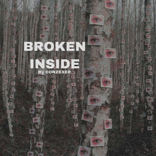 Stream BROKEN INSIDE by CONZEXER | Listen online for free on SoundCloud