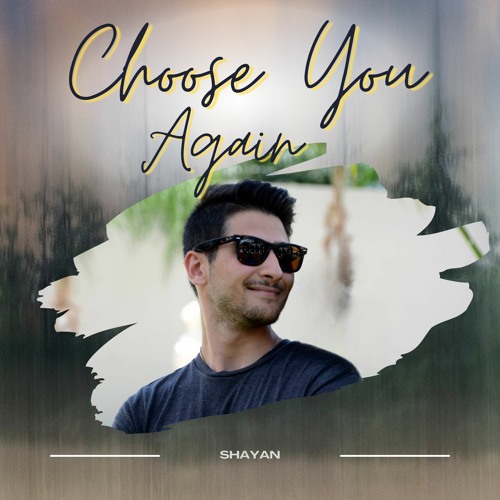 Stream Choose You Again by SHAYAN | Listen online for free on SoundCloud