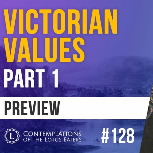 Stream episode PREVIEW: Contemplations #128 | Victorian Values ...