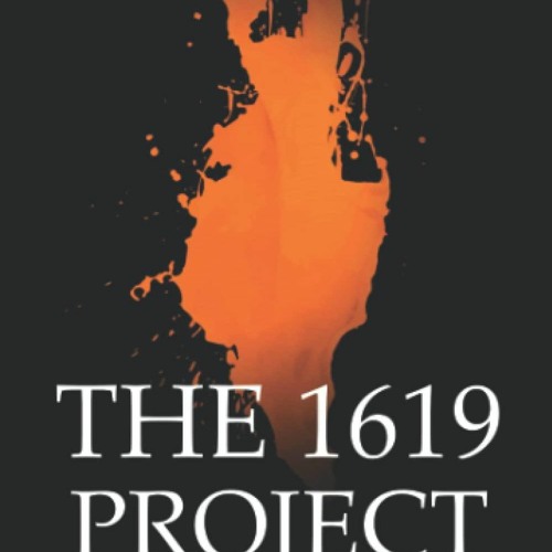 Stream Read The 1619 Project Book: A Brief History of The 1619 Project ... Stream Read The 1619 Project Book: A Brief History of The 1619 Project ...