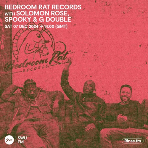Stream Bedroom Rat Records with Solomon Rose, G Double & Spooky- 07 December 2024 by SWU.FM ...