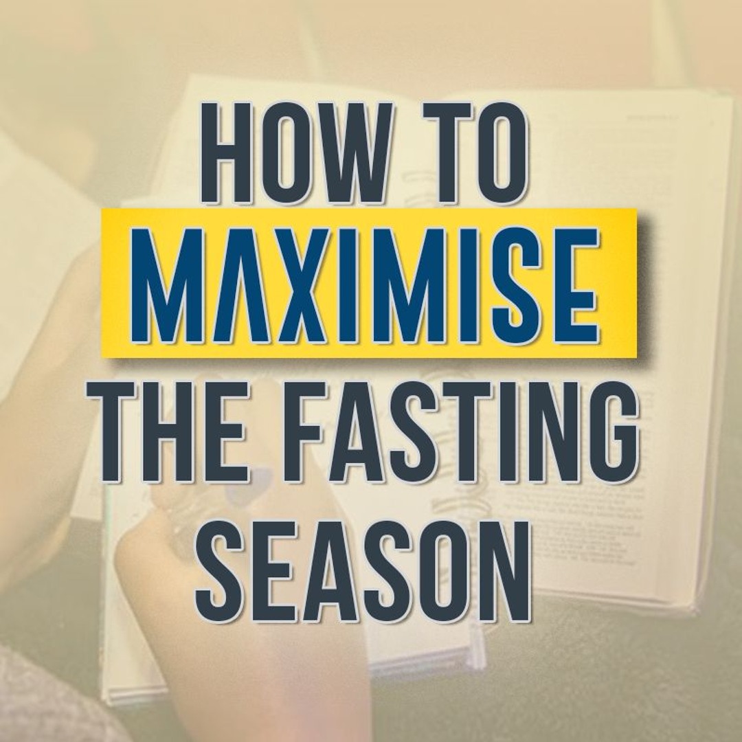 Stream How To Maximise The Fasting Season by Kharis Church | Listen ...