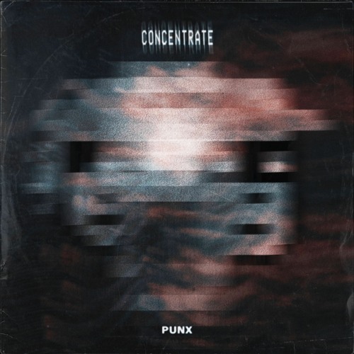 Stream PUNX - Concentrate by Punx | Listen online for free on SoundCloud