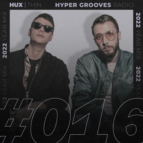 Hux & Thin - Hyper Grooves Radio 016 (2022 Year Mix) 2023-01-04