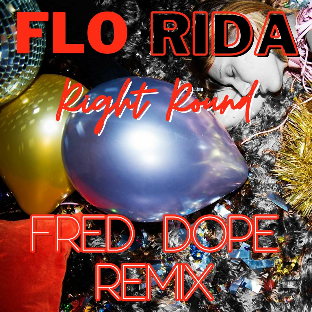 Stream Flo Rida - Right Round (Fred Dope Remix) by Fred Dope | Listen ...