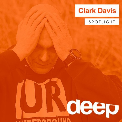 Stream Spotlight - Clark Davis by Deep, House, Techno and more ... | Listen online for free on ...