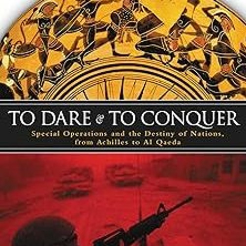 Stream To Dare and to Conquer: Special Operations and the Destiny of ...