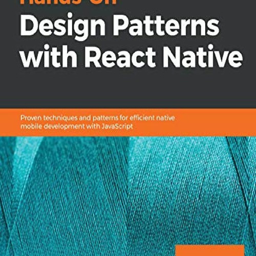 Stream Pdf Hands On Design Patterns With React Native Proven Techniques And Patterns For From