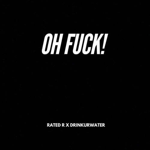 Stream Oh Fuck By Rated R Listen Online For Free On Soundcloud