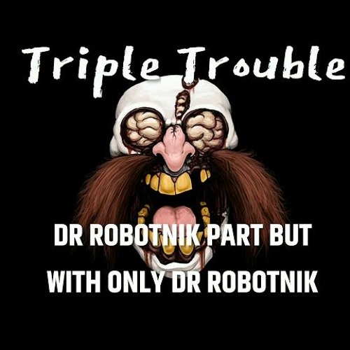 Stream Triple Trouble EGGMAN'S Part BUT With ONLY EGGMAN (without BF ... Stream Triple Trouble EGGMAN'S Part BUT With ONLY EGGMAN (without BF ...