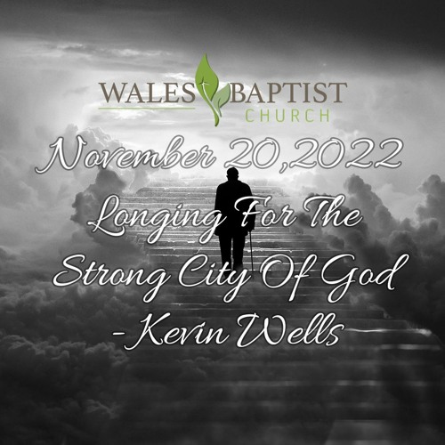 Stream November 20,2022 Longing For The Strong City Of God - Kevin ...