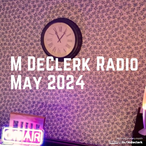 Stream M DeClerk Radio May 2024 by M DeClerk // Marty Clerkin | Listen online for free on SoundCloud
