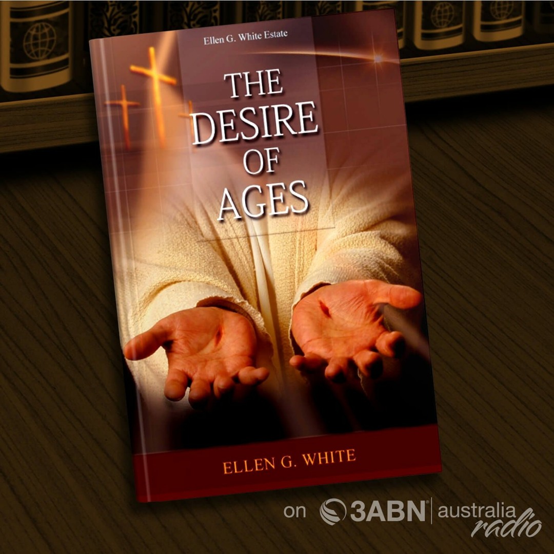 Stream The Desire of Ages ch 44 - The True Sign by 3ABN Australia Radio ...