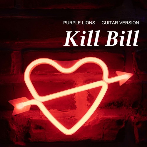 Stream Kill Bill (Guitar Version) by Purple Lions | Listen online for ...
