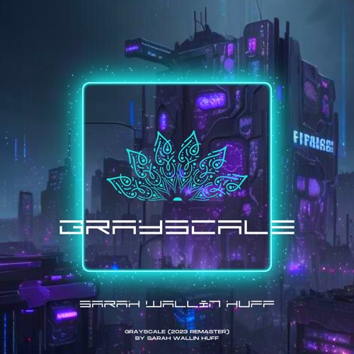 Stream GrayScale (2023 Remaster) by Sarah Wallin Huff | Listen online ...