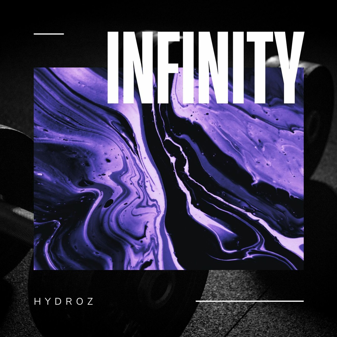 Stream Hydroz - Infinity by Hydroz | Listen online for free on SoundCloud