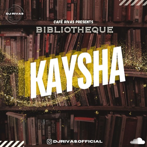 Stream Bibliotheque Kaysha by #CAFÉRIVAS | Kaysha Mix by DJ RIVAS ...