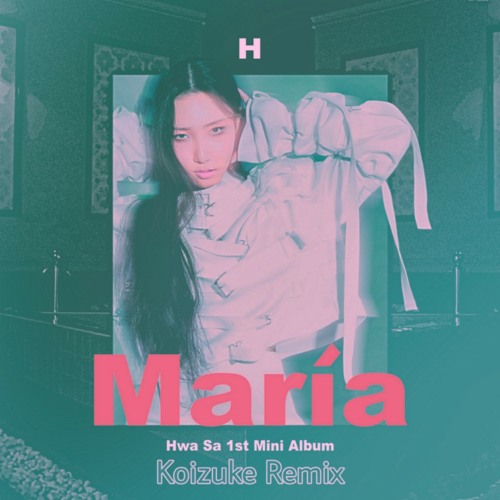 Stream Hwasa - Maria(Koizuke Remix)[Cover By SAESONG] by Koizuke Music ...