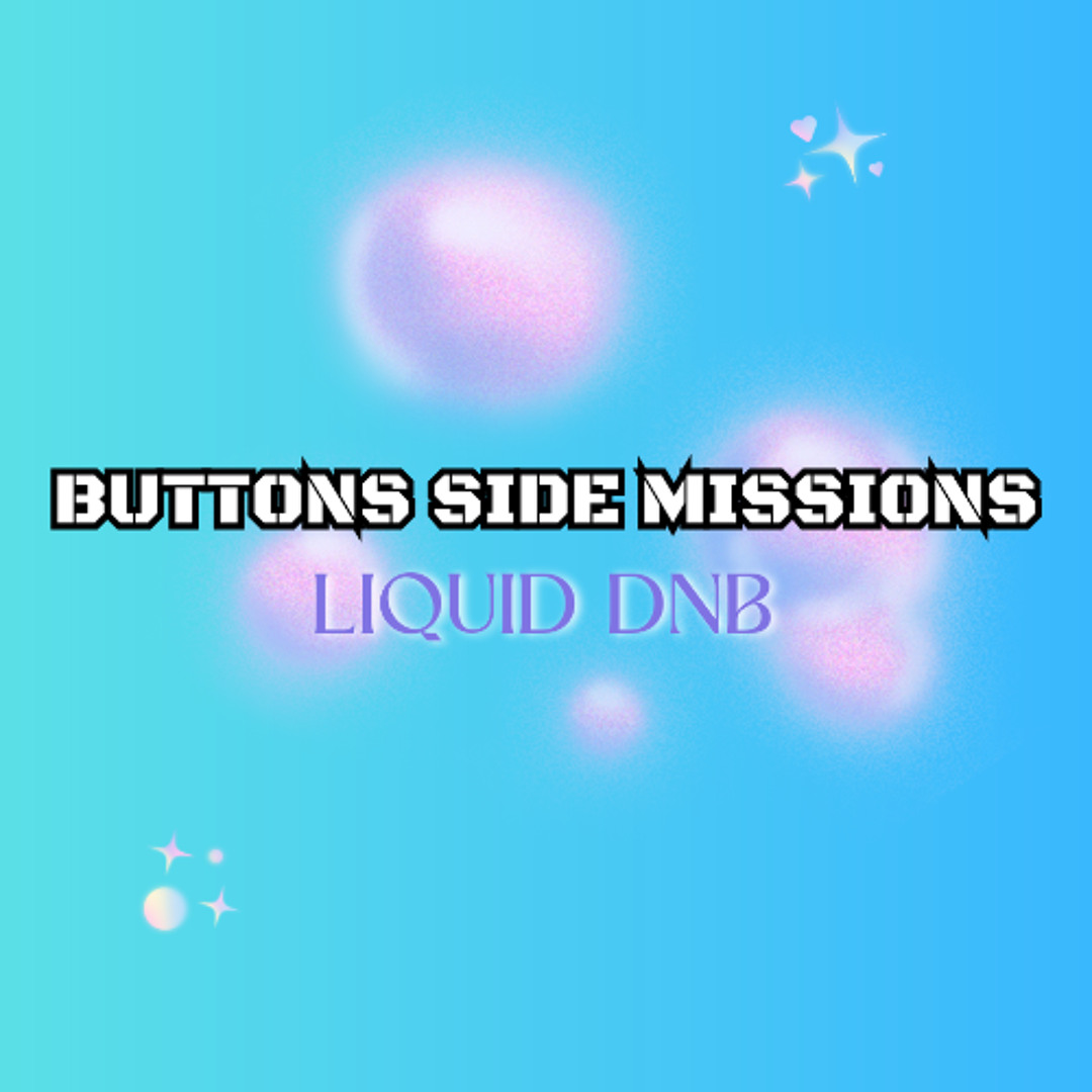 Stream Buttons Side Missions: Liquid DnB by ButtonsDNB | Listen online ...