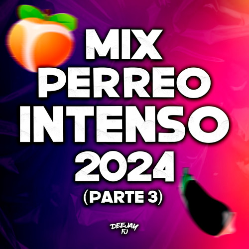 Stream Mix Perreo Intenso 2024 (Parte 3) (Remix) by DeeJay FJ | Listen ...