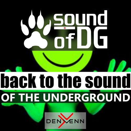 Stream Back to the Sound of the Underground by Sound of DG | Listen ...