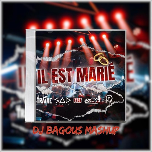 Stream DJ SAD - Il Est Marié X À Ma Table (Dj Bagous Mashup) by DJ Bagous | Listen online for ...