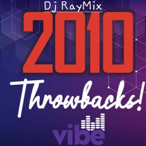 Stream Dj RayMix - 2010's Throwbacks by DJ RayMix | Listen online for ...