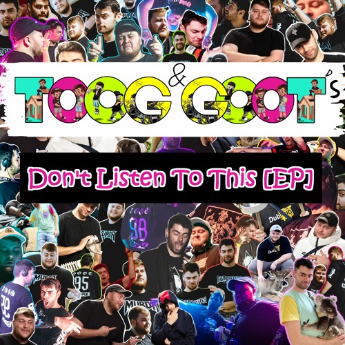 Stream TOOG | Listen to TOOG & GOOT - DONT LISTEN TO THIS [EP] playlist ...