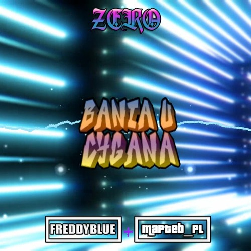 Stream ZERO - Bania U Cygana (FreddyBlue & Mapteb PL Vixa Bootleg) by ...