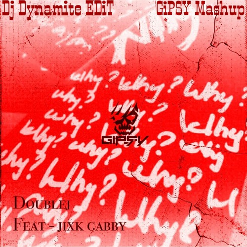 Stream Double J_Why[Dj Dynamite Edit](GiPSY Mashup) by GiPZY | Listen ...