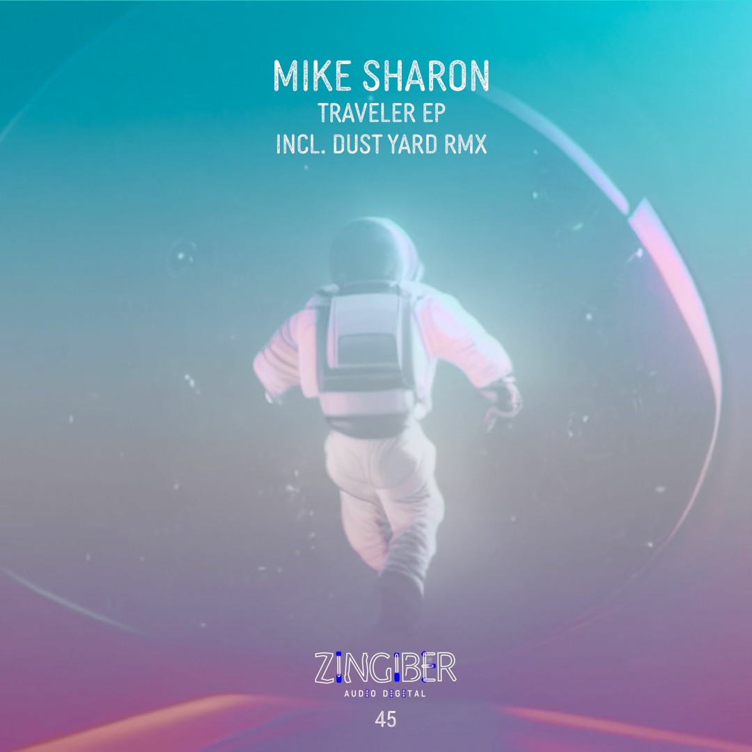 Stream ZINGIBER AUDIO | Listen to MIKE SHARON . TRAVELER EP . w/ DUST ...